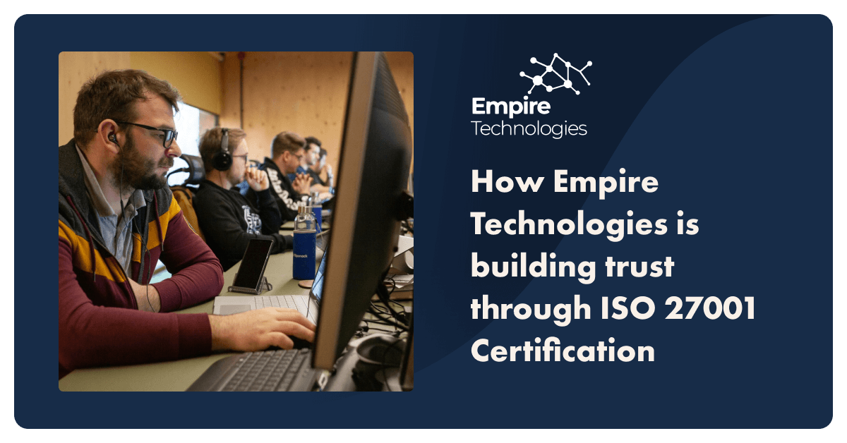 Building Trust Through ISO 27001 Certification | Empire Technologies